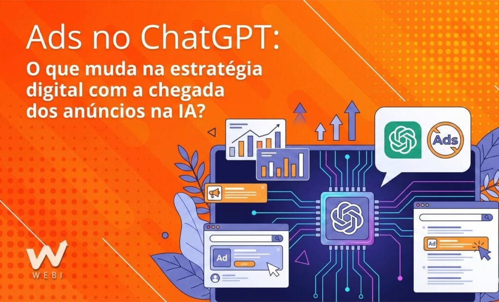 Ads no ChatGPT: O que muda com a chegada dos anúncios na IA? | WEBi 26 Anos